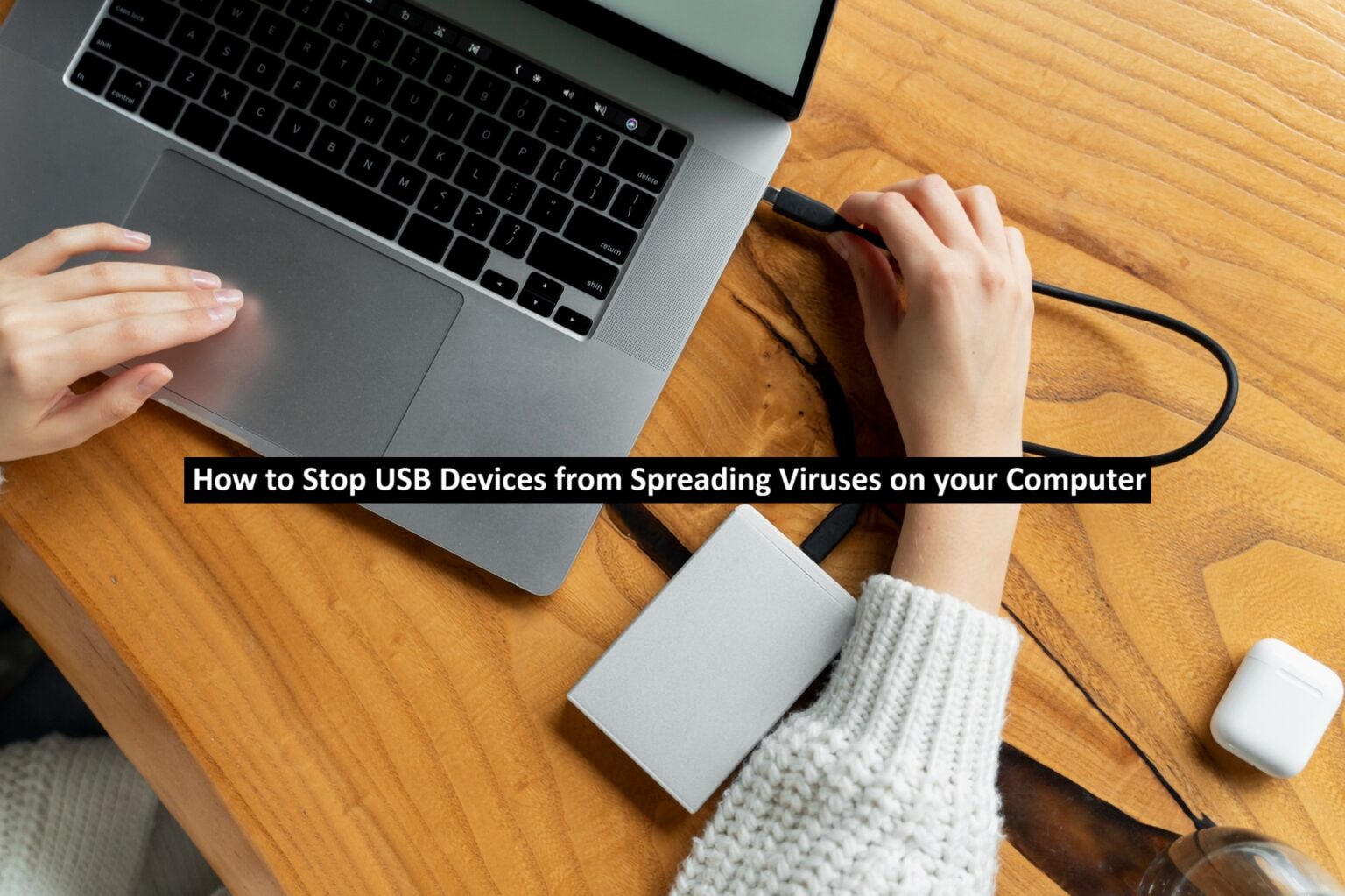 How to Stop USB Devices from Spreading Viruses on your Computer | Tech ...